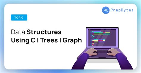 data structures using c trees and graph prepbytes blog