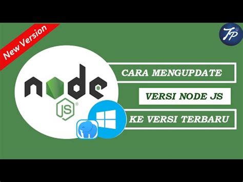 Cara Upgrade Node JS Ke Versi Terbaru Update Node JS YouTube