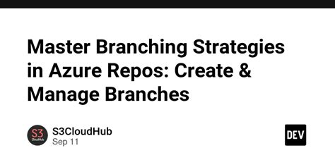 Master Branching Strategies In Azure Repos Create Manage Branches