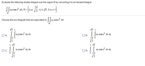 solved evaluate the following double integral over the