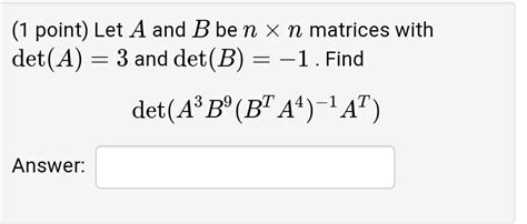 solved 1 point let a and b ben x n matrices with det a