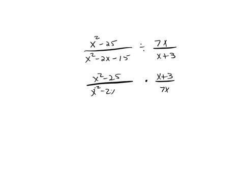 solved state the quotient in simplest form x 2 − 25 x 2 − 2 x − 15 ÷ 7 x x 3