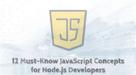 12 must know javascript concepts for node js developers