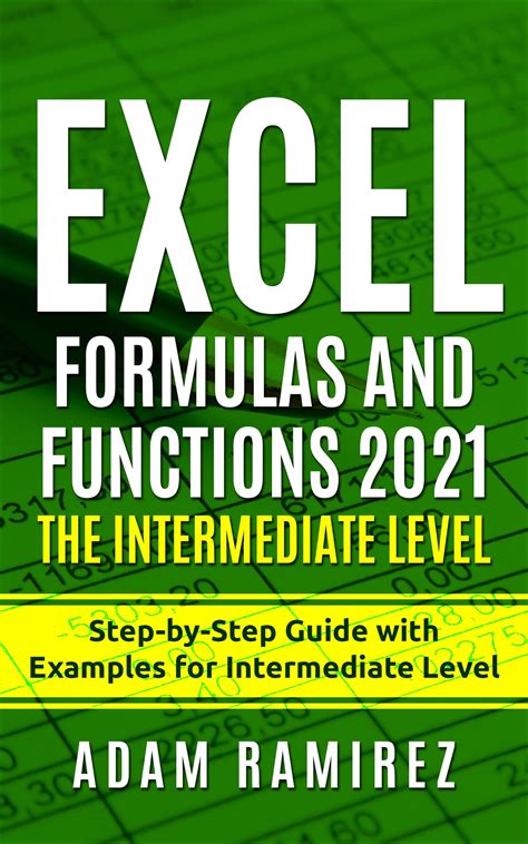 excel formulas and functions 2021—the intermediate level step by step guide with examples for