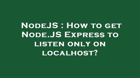 nodejs how to get node js express to listen only on localhost youtube