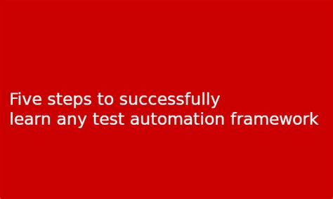 five steps to successfully learn any test automation framework kevin tuck