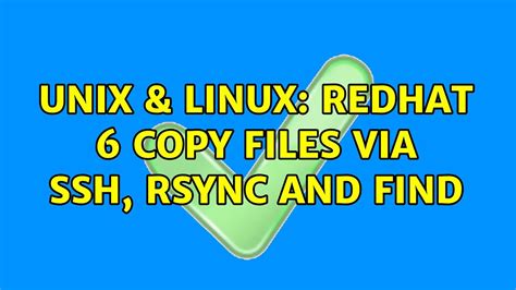 unix and linux redhat 6 copy files via ssh rsync and find youtube