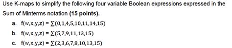 solved use k maps to simplify the following four variable