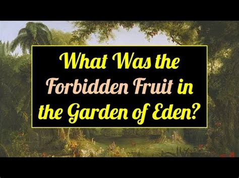 What Was The Forbidden Fruit In The Garden Of Eden Youtube