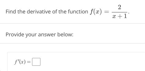 solved find the derivative of the function f x 2x 1 provide