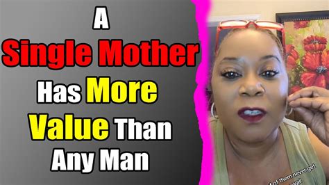 She Believes A Single Mother Has More Value Than Any Man Youtube