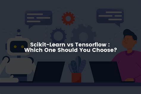 scikit learn vs tensorflow which one should you choose metana