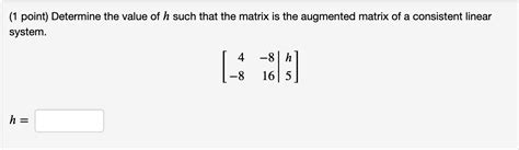 solved 1 point determine the value of h such that the
