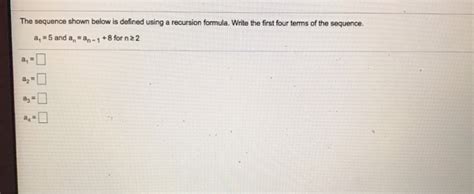 solved the sequence shown below is defined using a recursion