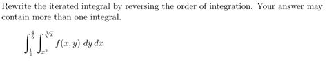 solved rewrite the iterated integral by reversing the order