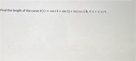 solved r t costi sintj ln cost k 0≤t≤π 4