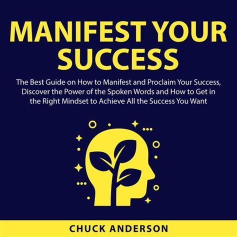 Manifest Your Success The Best Guide On How To Manifest And Proclaim