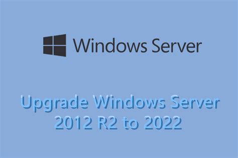Step By Step Guide Upgrade Windows Server 2012 R2 To 2022
