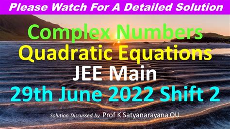 Complex Numbers Quadratic Equations JEE Main 29th June 2022 Shift 2