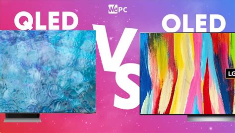 OLED Vs QLED Which Display Tech Should You Choose WePC