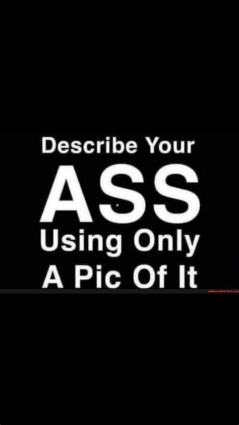 Describe Your Ass Using Only A Pic Of It Americas Best Pics And Videos