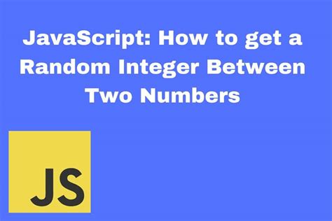 Javascript How To Get A Random Integer Between Two Numbers Howtocreateapps