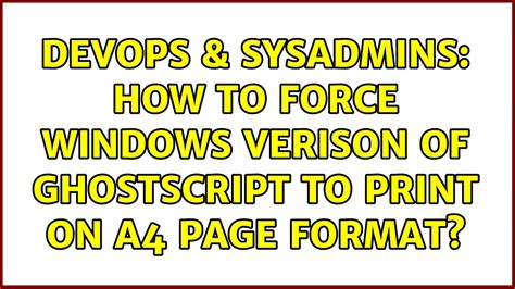 devops and sysadmins how to force windows verison of ghostscript to print on a4 page format