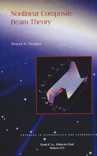nonlinear composite beam theory for engineers by dewey h hodges goodreads