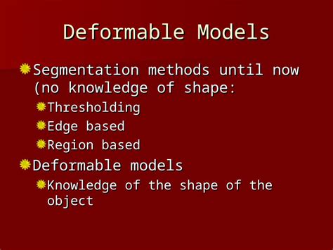ppt deformable models segmentation methods until now no knowledge of shape thresholding edge