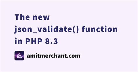 The New Json Validate Function In PHP 8 3 Amit Merchant A Blog On