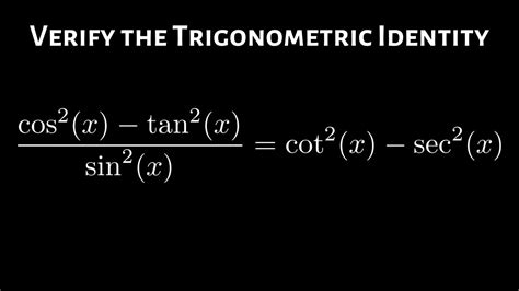 verify the trigonometric identity cos 2 x tan 2 x sin 2 x cot 2 x sec 2 x youtube