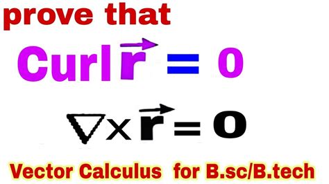 vector calculus v9 prove that curl r 0 del cross r 0 curl vector r 0 youtube