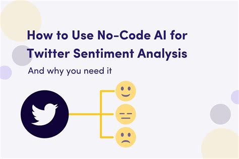 how to use no code ai for twitter sentiment analysis — and why you need it