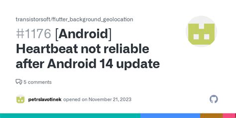 [android] heartbeat not reliable after android 14 update · issue 1176 · transistorsoft flutter