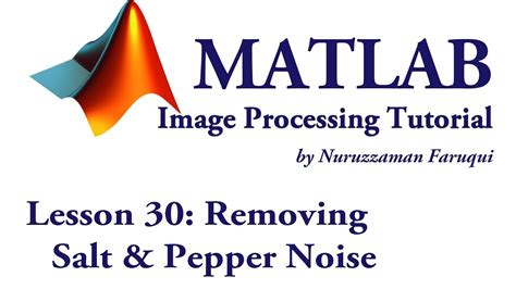 Lesson 30 Removing Salt And Pepper Noise Using Mean Filter In Matlab