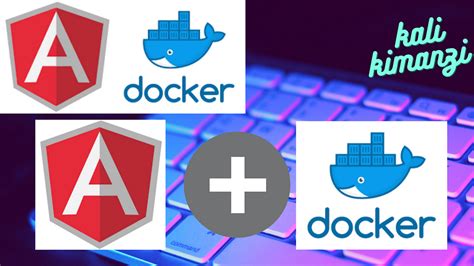 how to put a angular application to a docker container by anthony kimanzi medium