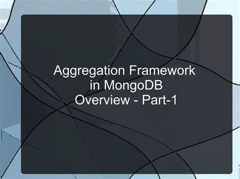 Aggregation Framework In MongoDB Overview Part 1 PPT