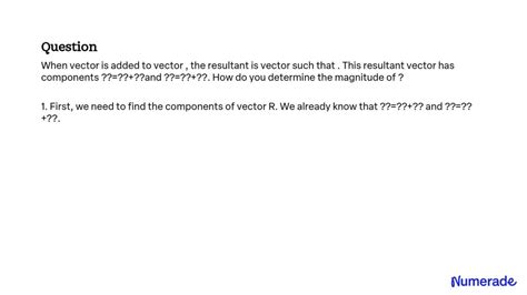 solved when vector a is added to vector b the resultant is vector r such that r a b this