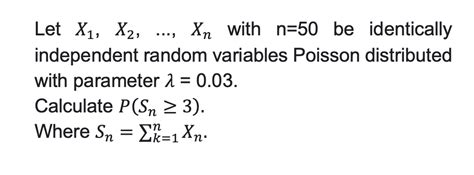 solved let x₁ x₂ xn with n 50 be identically independent