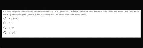 solved consider simple uniform hashing in a hash table of size m suppose that 2mn ln m items