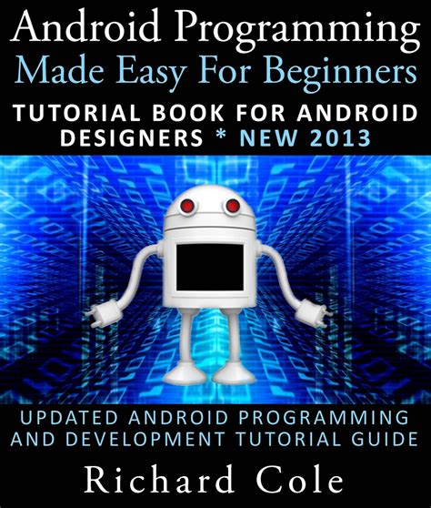 read android programming made easy for beginners tutorial book for android designers new 2013