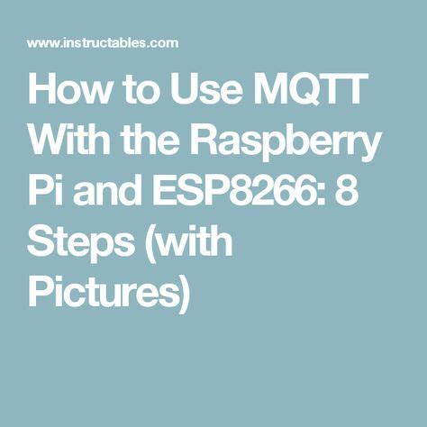 How To Use Mqtt With The Raspberry Pi And Esp8266 Artofit
