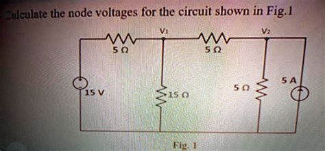 SOLVED Calculate The Node Voltages For The Circuit Shown In Fig 1 51