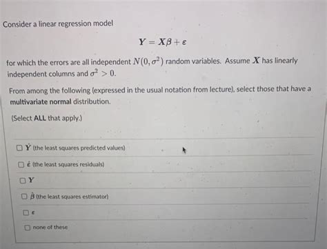 solved consider a linear regression model y xβ ε for which