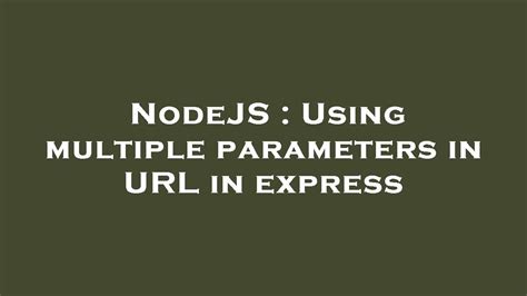 nodejs using multiple parameters in url in express youtube