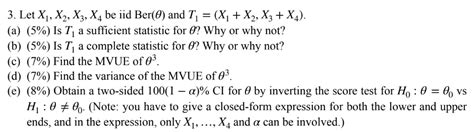 solved let x1 x2 x3 x4 ﻿be iid ber θ ﻿and