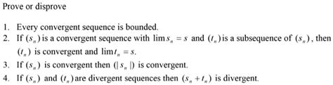 solved prove or disprove every convergent sequence is bounded if s is a convergent sequence