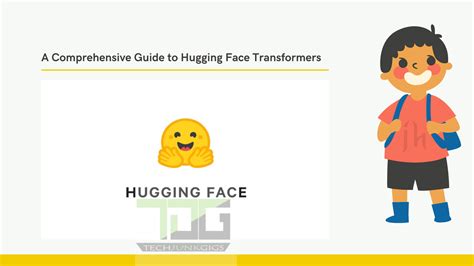 A Comprehensive Guide To Hugging Face Transformers TechJunkGigs