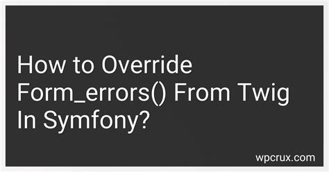 How To Override Form Errors From Twig In Symfony In 2024