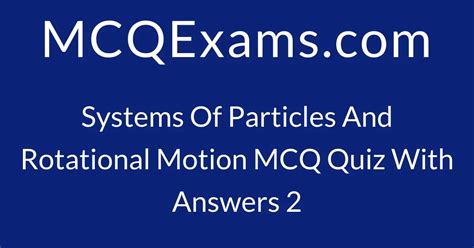 MCQ Questions For Class 11 Engineering Physics Systems Of Particles And